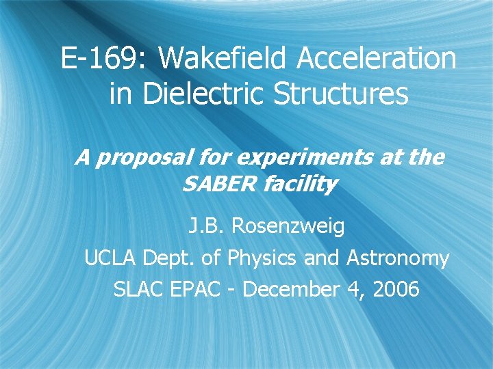 E169 Wakefield Acceleration in Dielectric Structures A proposal