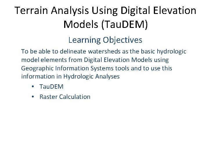 Terrain Analysis Using Digital Elevation Models Tau DEM