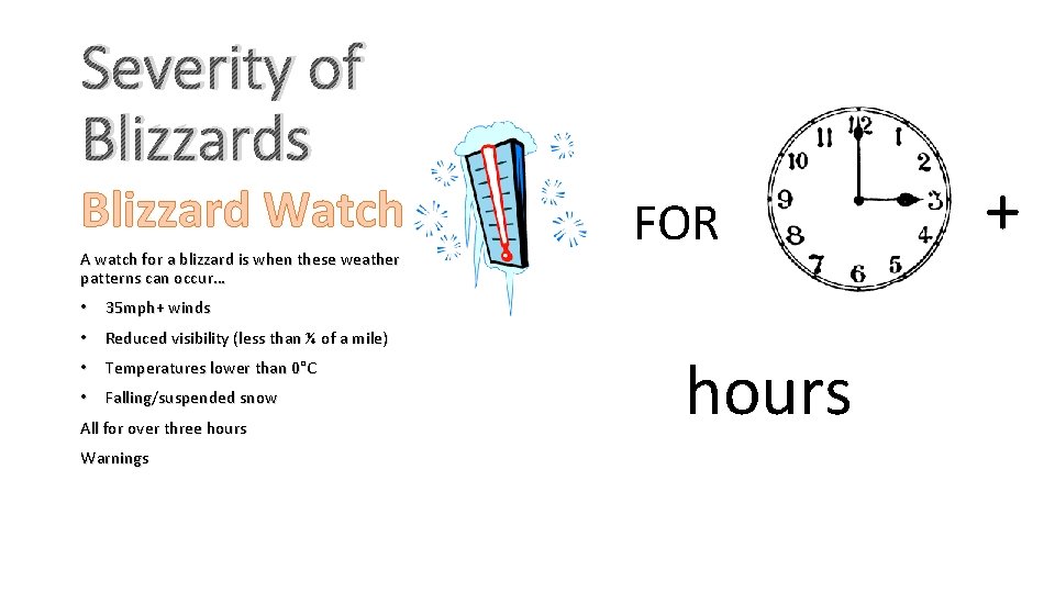 Blizzards The most severe type of winter storm