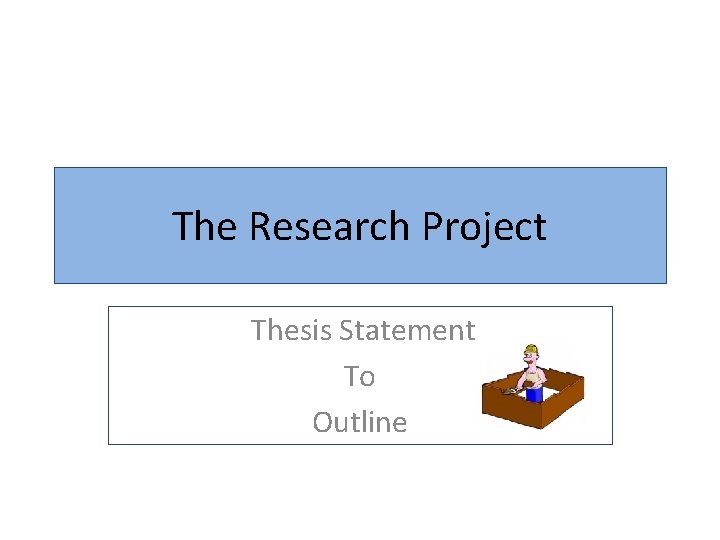 The Research Project Thesis Statement To Outline Notes