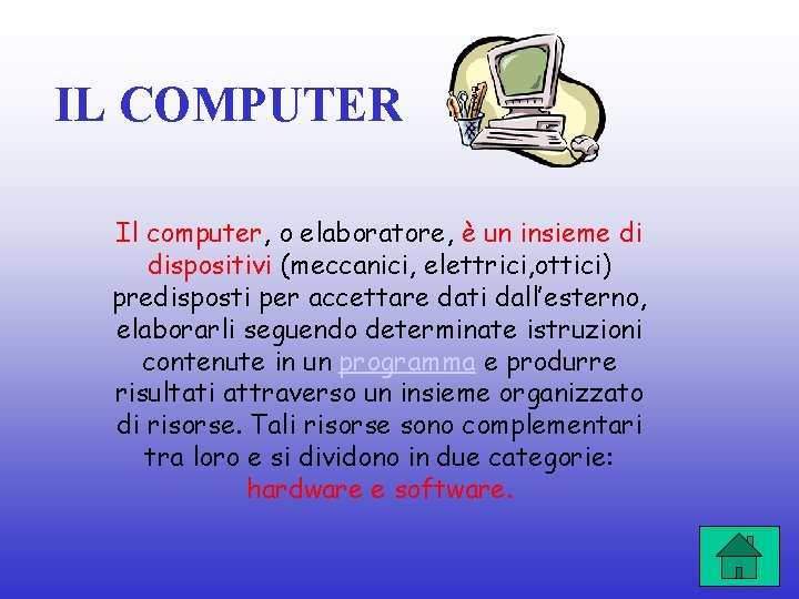 IL COMPUTER Il computer o elaboratore un insieme