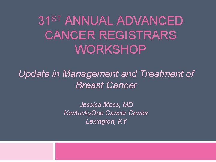 31 ST ANNUAL ADVANCED CANCER REGISTRARS WORKSHOP Update
