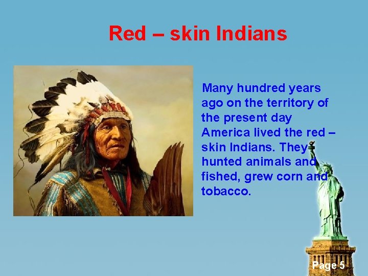 Red skin Indians Many hundred years ago on