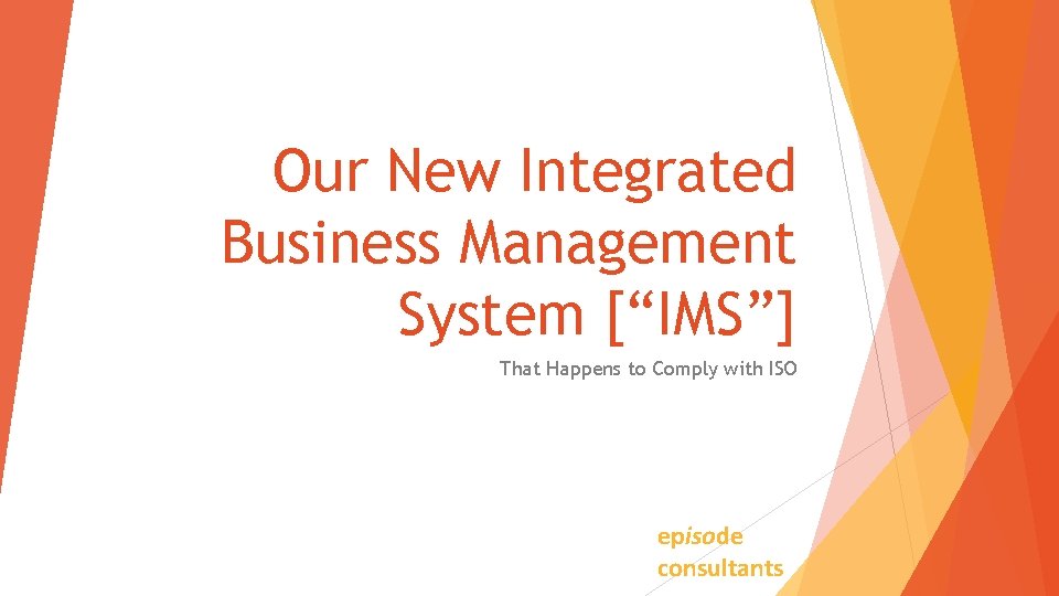 Our New Integrated Business Management System IMS That