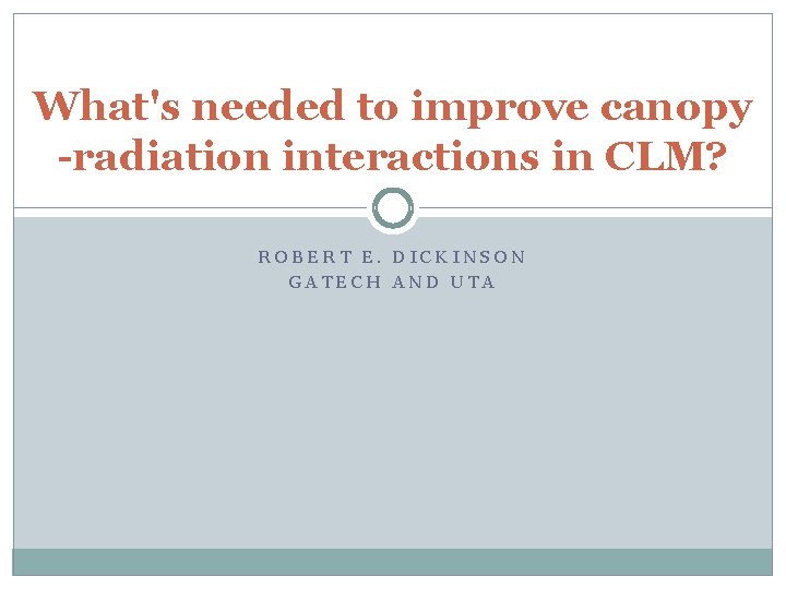 Whats needed to improve canopy radiation interactions in