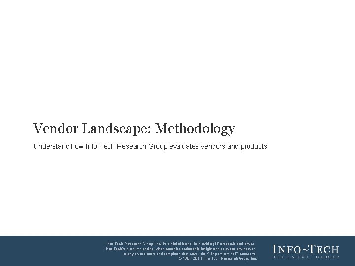 Vendor Landscape Methodology Understand how InfoTech Research Group