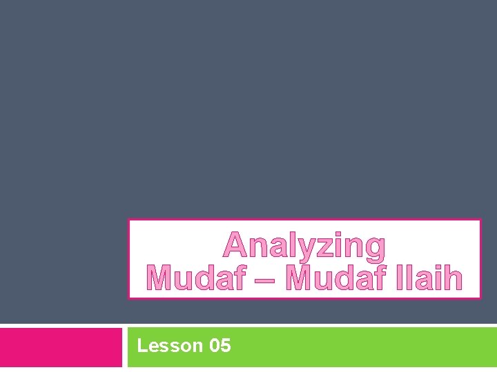 Analyzing Mudaf Mudaf Ilaih Lesson 05 2 noun