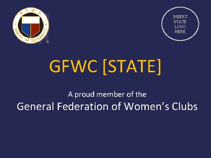 INSERT STATE LOGO HERE GFWC STATE A proud