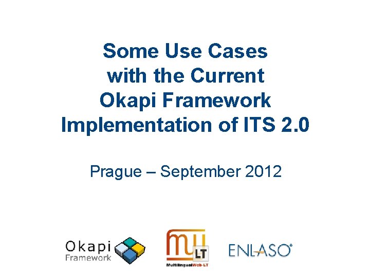Some Use Cases with the Current Okapi Framework