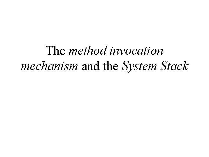 The method invocation mechanism and the System Stack