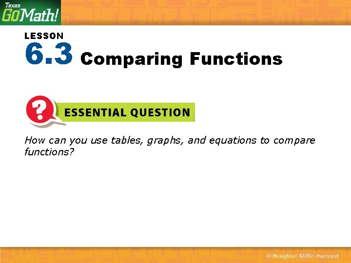 LESSON 6 3 Comparing Functions How can you