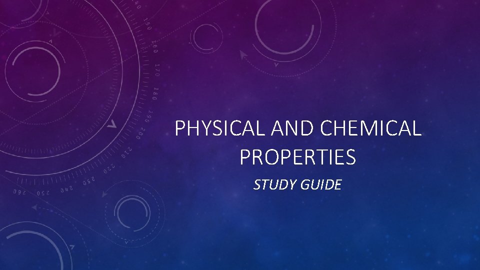PHYSICAL AND CHEMICAL PROPERTIES STUDY GUIDE WHAT IS