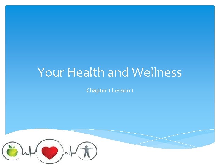 Your Health and Wellness Chapter 1 Lesson 1