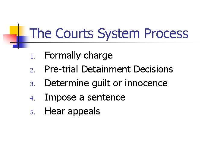 The Courts What happens between arrest and corrections