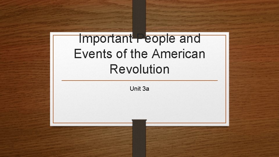 Important People and Events of the American Revolution