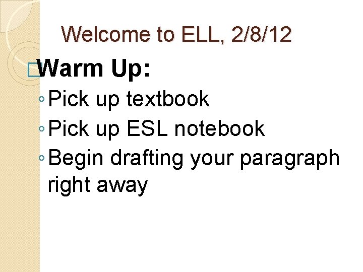 Welcome to ELL 2812 Warm Up Pick up