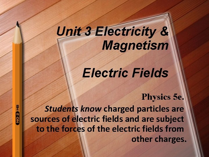 Unit 3 Electricity Magnetism Electric Fields Physics 5