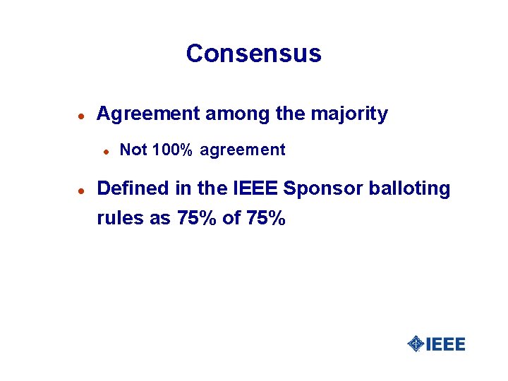 IEEE Standards Development Guided by five principles Ensuring