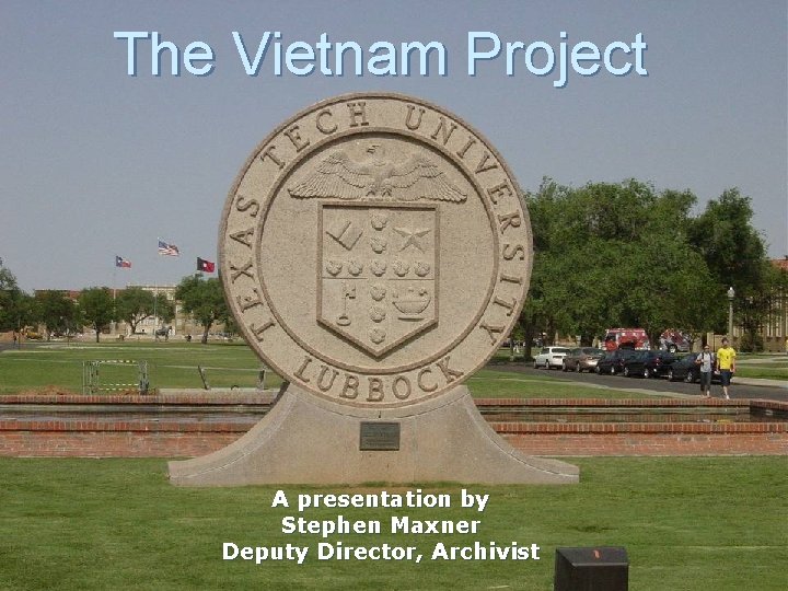 The Vietnam Project A presentation by Stephen Maxner