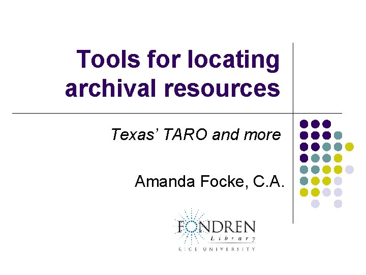 Tools for locating archival resources Texas TARO and