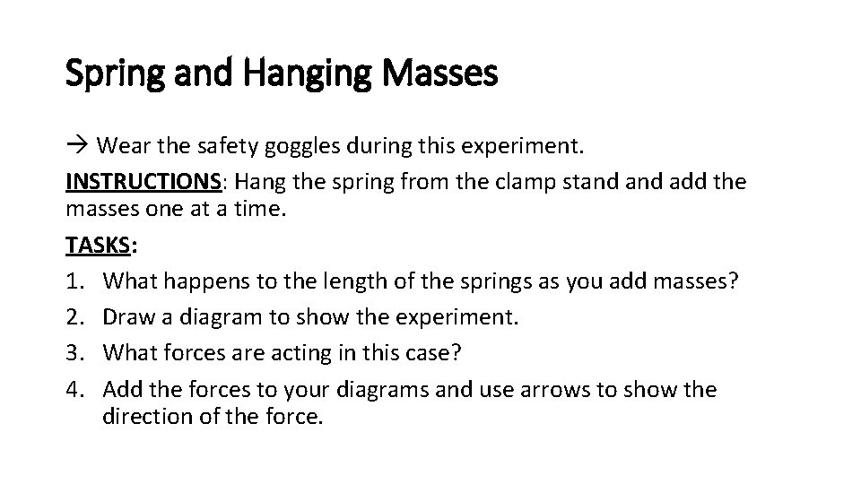 Spring and Hanging Masses Wear the safety goggles