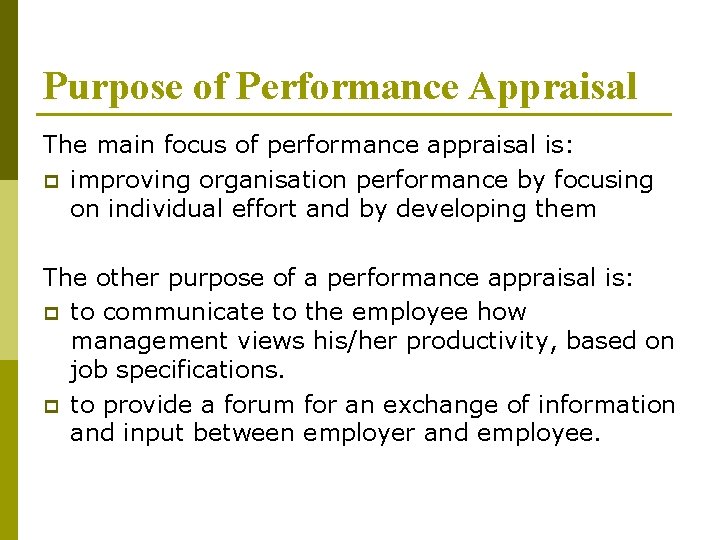 Appraising Performance Purpose of Performance Appraisal The main