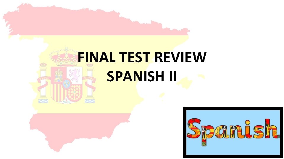 FINAL TEST REVIEW SPANISH II a b c
