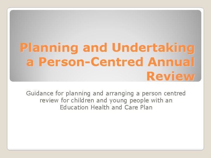 Planning and Undertaking a PersonCentred Annual Review Guidance