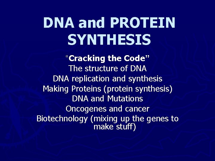 DNA and PROTEIN SYNTHESIS Cracking the Code The