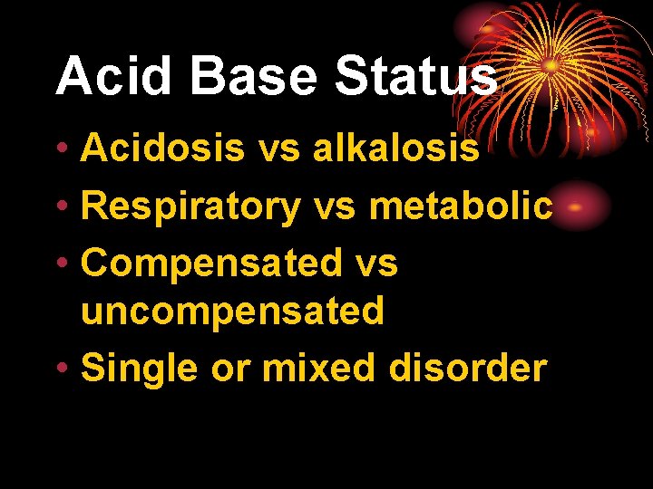ABG Tutorial Dr KEDAR TORASKAR Basics Three parameters