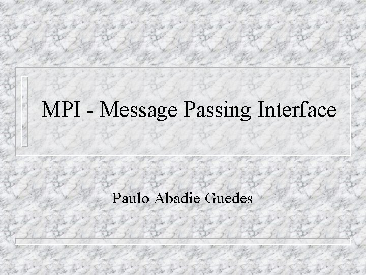 MPI Message Passing Interface Paulo Abadie Guedes Objetivos