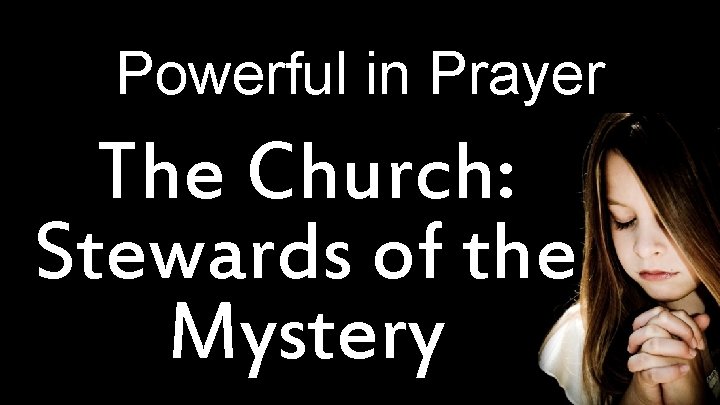 Powerful in Prayer The Church Stewards of the