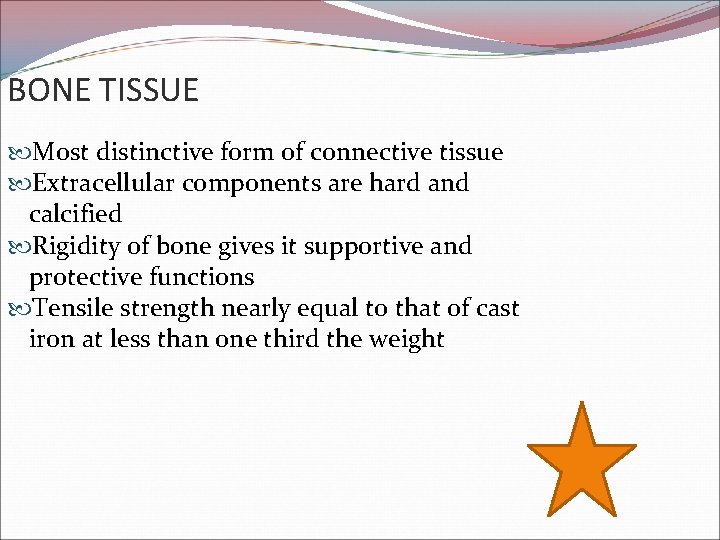 Chapter 7 Skeletal Tissues FUNCTIONS OF BONE Support