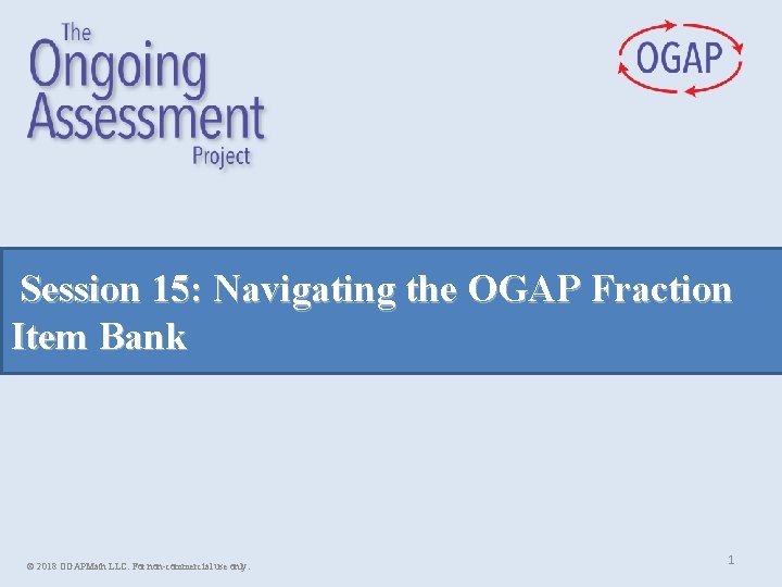 Session 15 Navigating the OGAP Fraction Item Bank