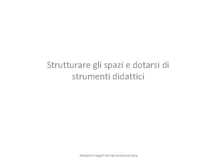 Strutturare gli spazi e dotarsi di strumenti didattici