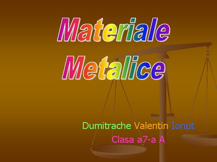 Dumitrache Valentin Ionut Clasa a 7 a A