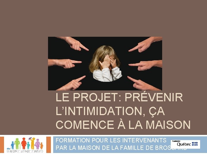 LE PROJET PRVENIR LINTIMIDATION A COMENCE LA MAISON