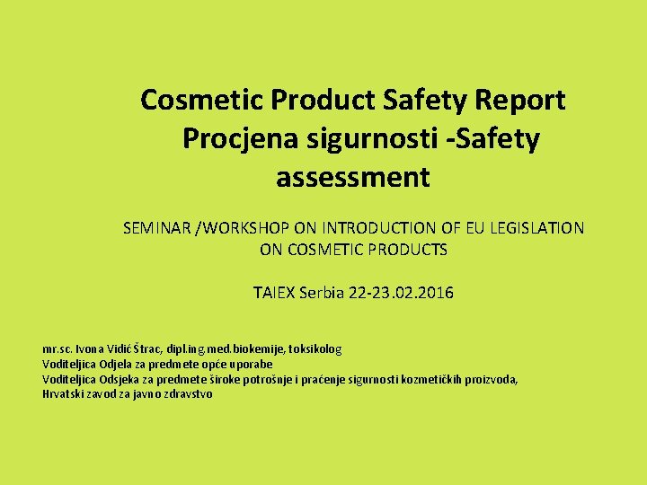 Cosmetic Product Safety Report Procjena sigurnosti Safety assessment