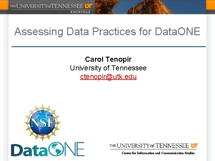 Assessing Data Practices for Data ONE Carol Tenopir
