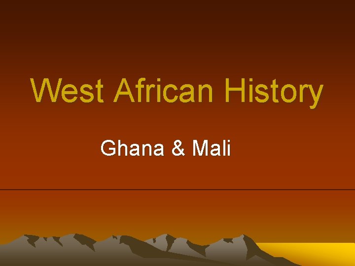 West African History Ghana Mali The Kingdom of