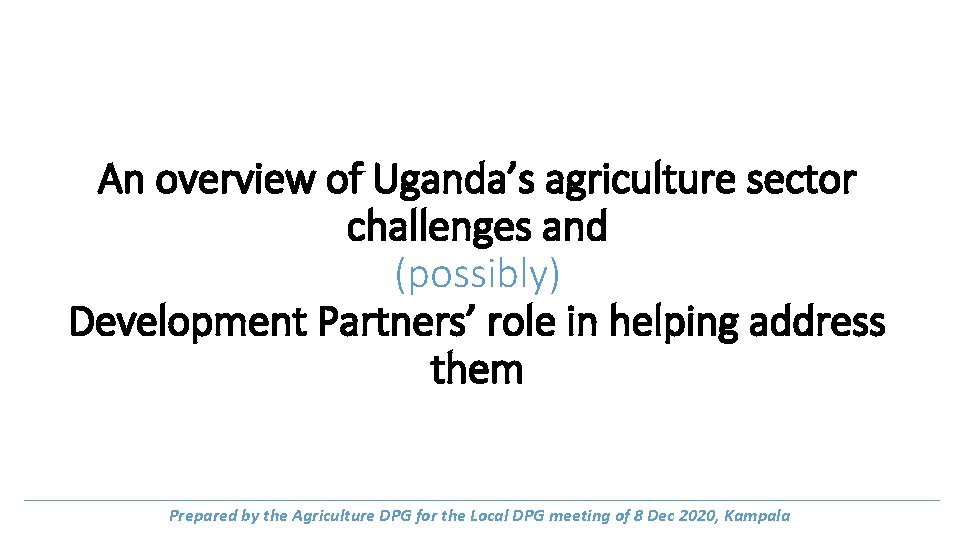 An overview of Ugandas agriculture sector challenges and