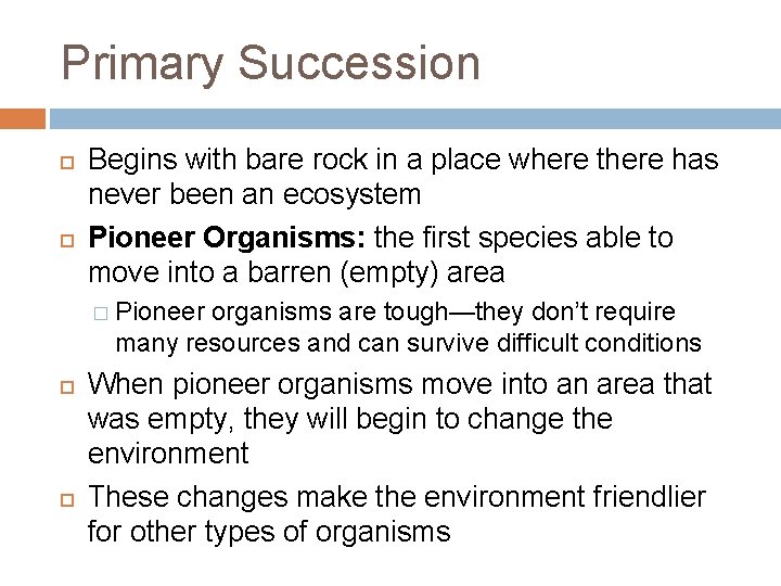 ECOLOGICAL SUCCESSION Ecosystems Change Over Time Ecosystems are