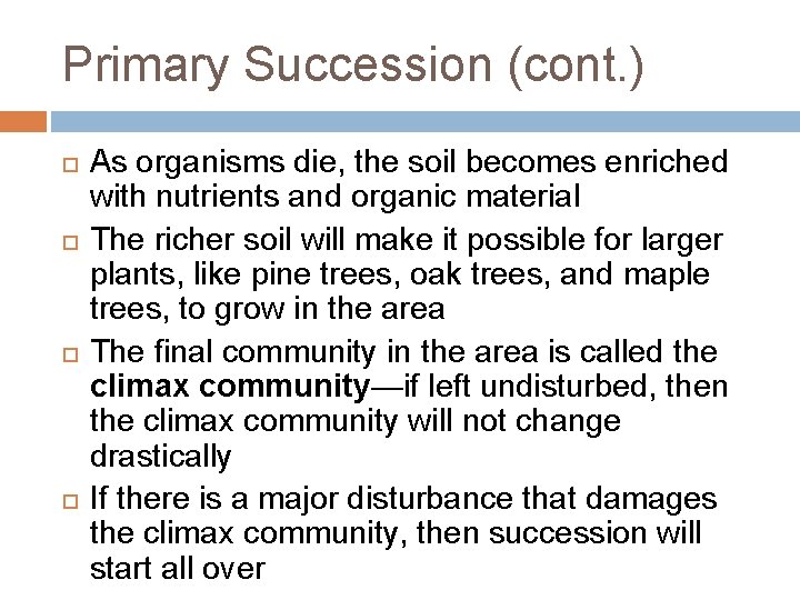 ECOLOGICAL SUCCESSION Ecosystems Change Over Time Ecosystems are