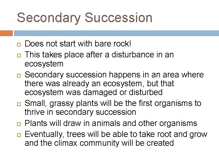 ECOLOGICAL SUCCESSION Ecosystems Change Over Time Ecosystems are