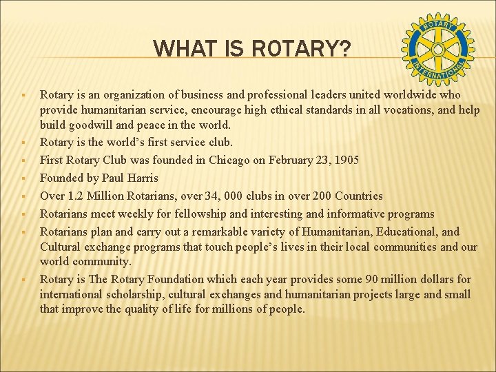ROTARY INTERNATIONAL WHAT IS ROTARY Rotary is an