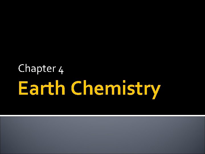 Chapter 4 Earth Chemistry Chapter 4 Section 1