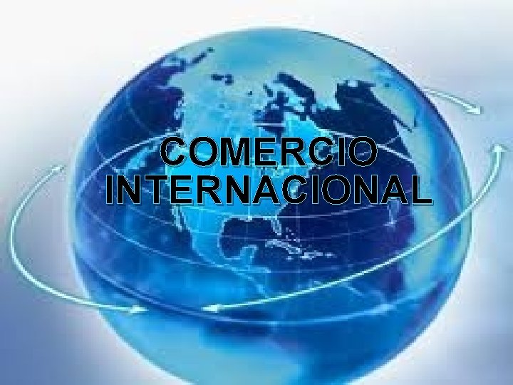 COMERCIO INTERNACIONAL Qu es el comercio internacional Es