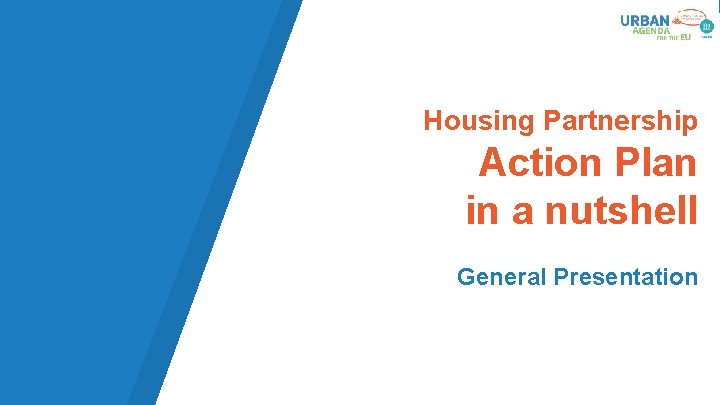 Housing Partnership Action Plan in a nutshell General