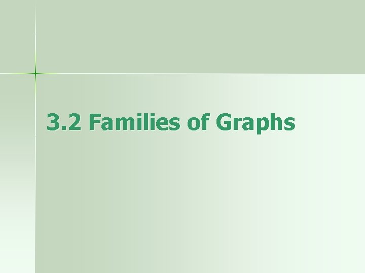 3 2 Families of Graphs n Learning Target