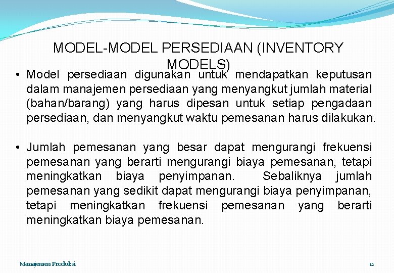 MANAJEMEN PERSEDIAAN INVENTORY MANAGEMENT Manajemen Produksi 1 PENDAHULUAN